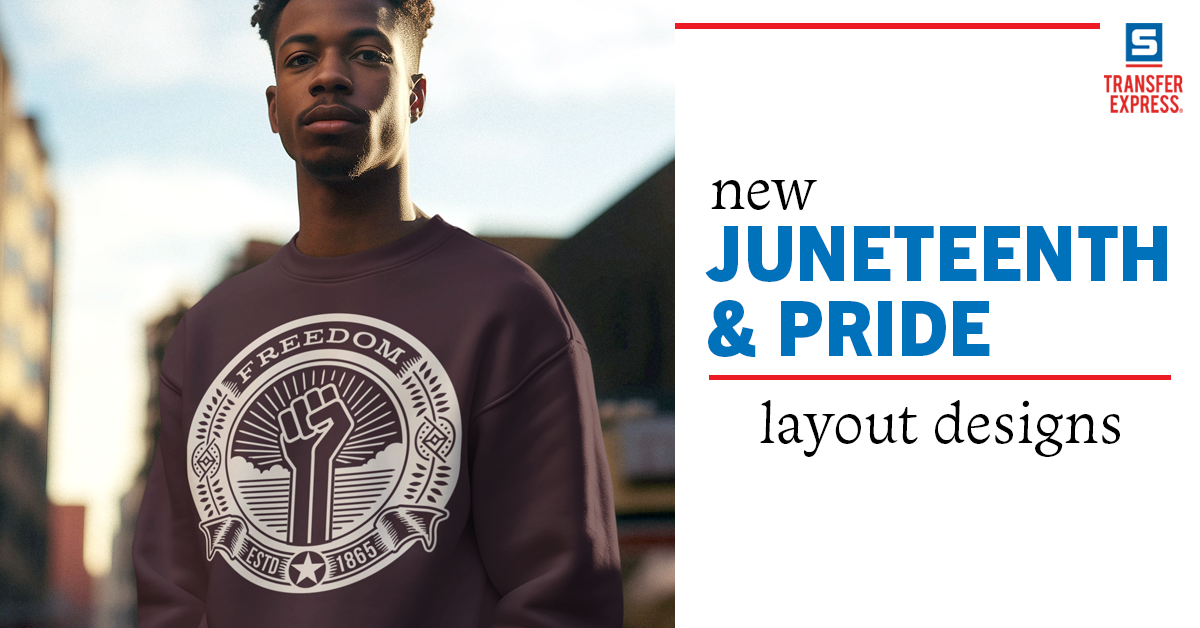 Celebrate Juneteenth & Pride with ALL NEW Designs - Transfer Express Blog